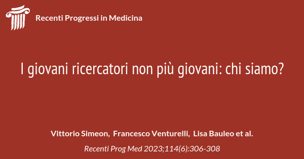 I giovani ricercatori non più giovani: chi siamo? | Recenti Progressi in Medicina