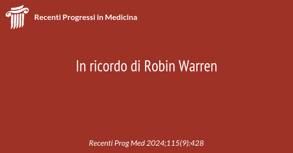 In ricordo di Robin Warren | Recenti Progressi in Medicina